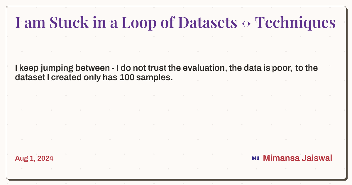 I Am Stuck In A Loop Of Datasets ↔ Techniques • Mimansa Jaiswal