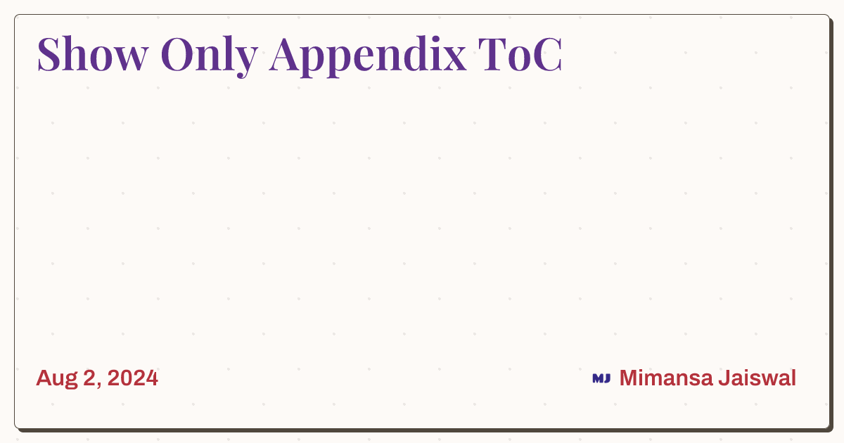 Show Only Appendix ToC • Mimansa Jaiswal